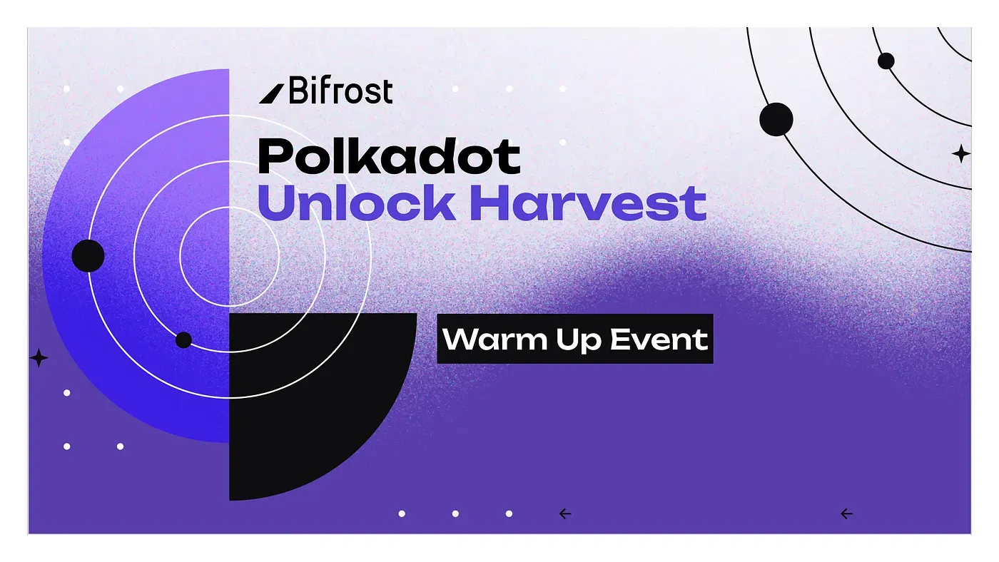 近 1 亿 DOT 解锁在即，Bifrost Polkadot Unlock Harvest 预热活动开启